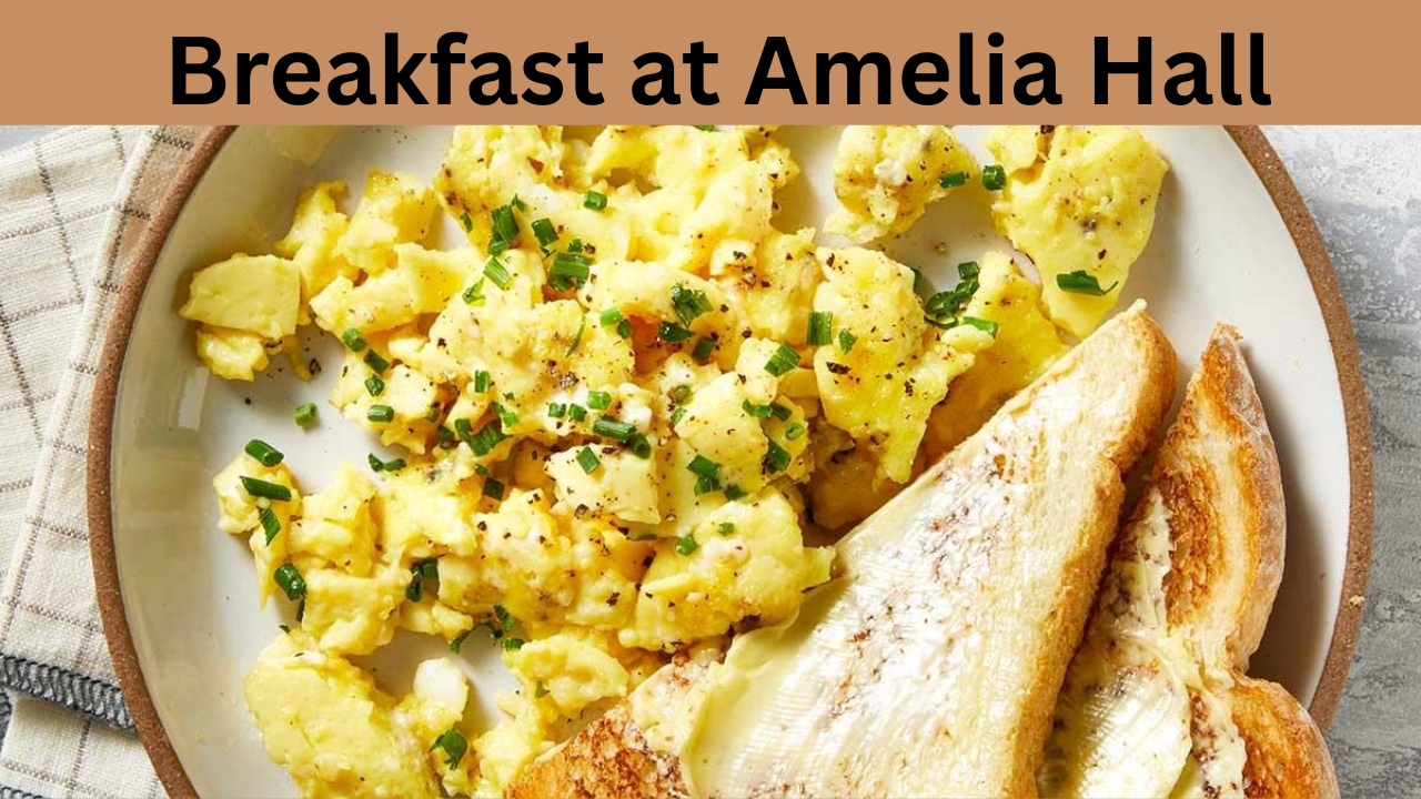 Amelia Hall Menu Dining Experience, Reviews, and Timings Guide